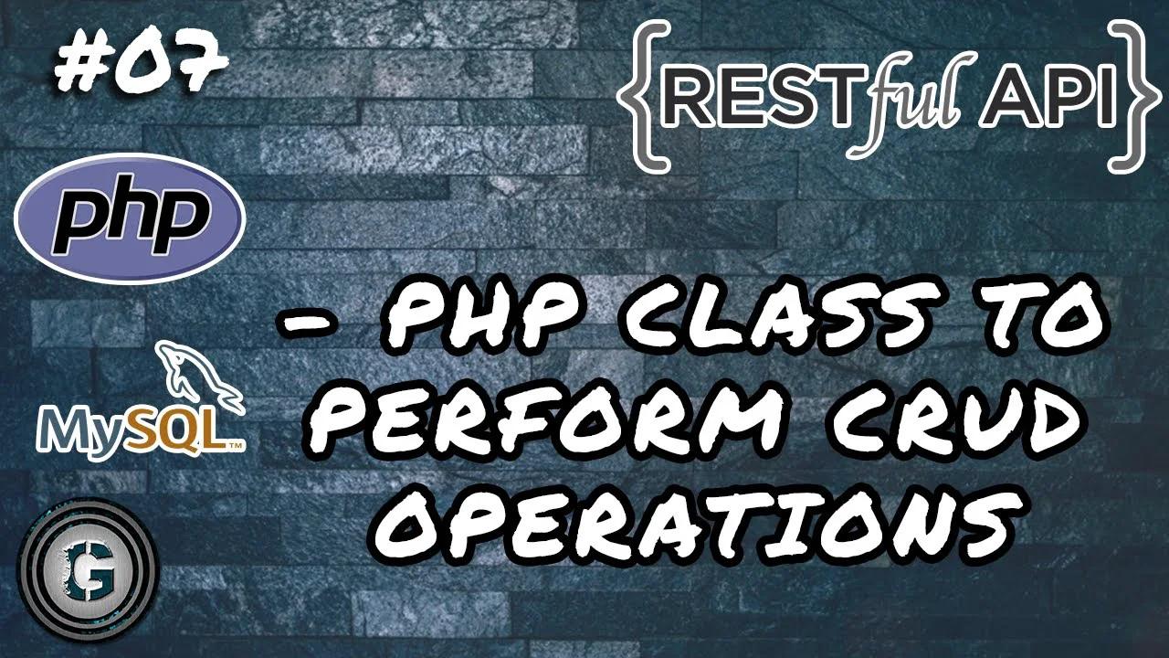 Database Crud Operations Class Part 1 Php Blog Using Apis Episode 7 