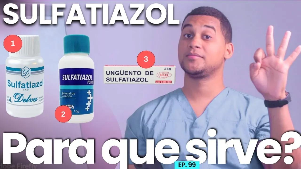 SULFATIAZOL PARA QUE SIRVE | 3 COSAS