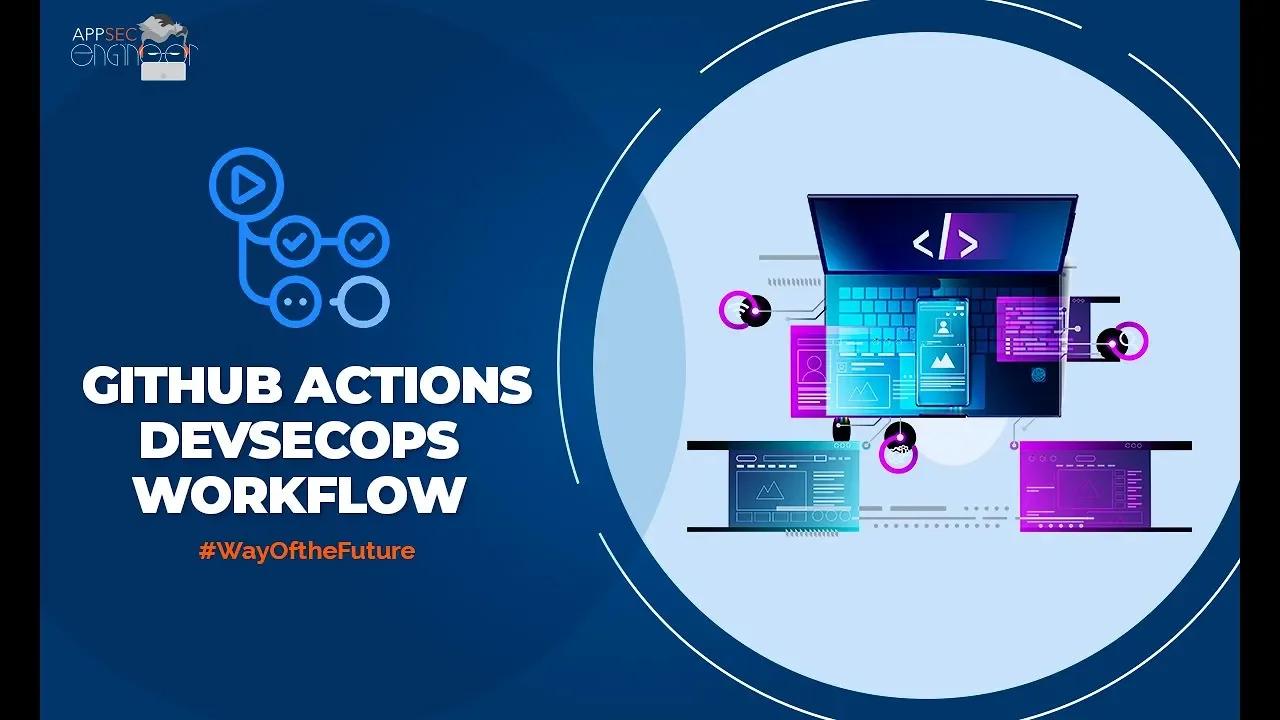DevSecOps Workflow with GitHub Actions | The Way of the Future