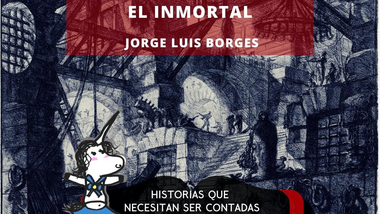El inmortal de Jorge Luis Borges - Historias que necesitan ser contadas