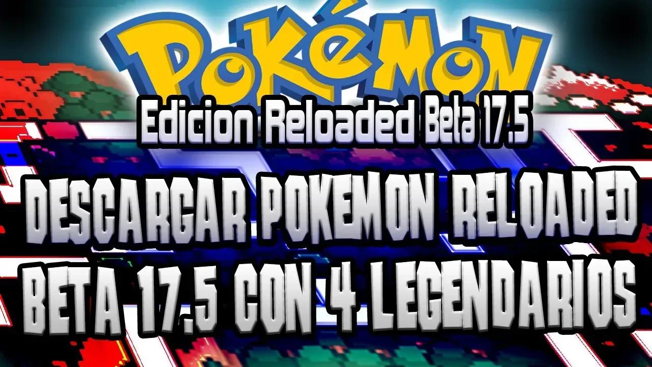 DESCARGAR POKEMON RELOADED BETA 17.5 CON 4 NUEVOS LEGENDARIOS 2018 ...