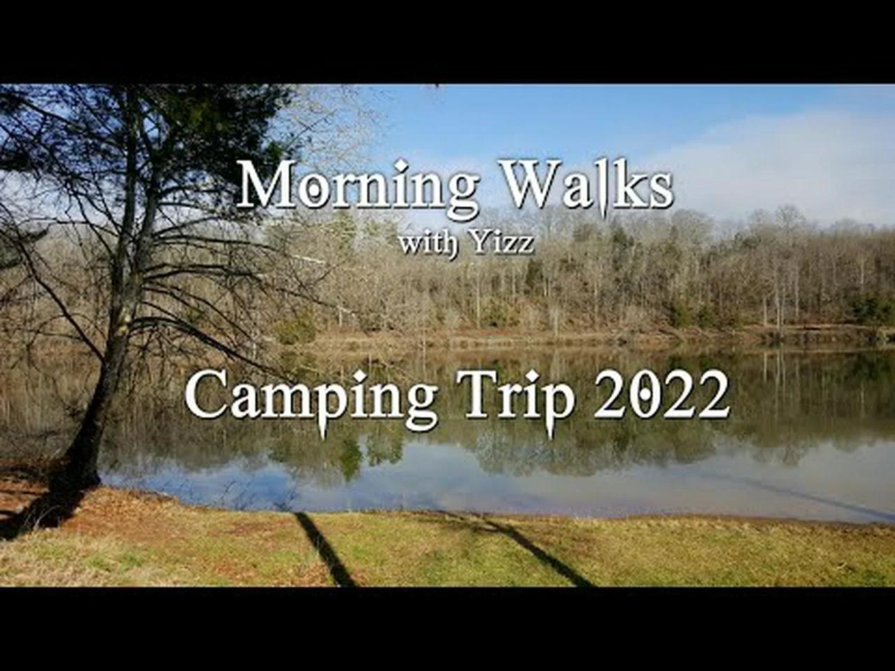 Morning Walks with Yizz 174 Camping Trip 2022