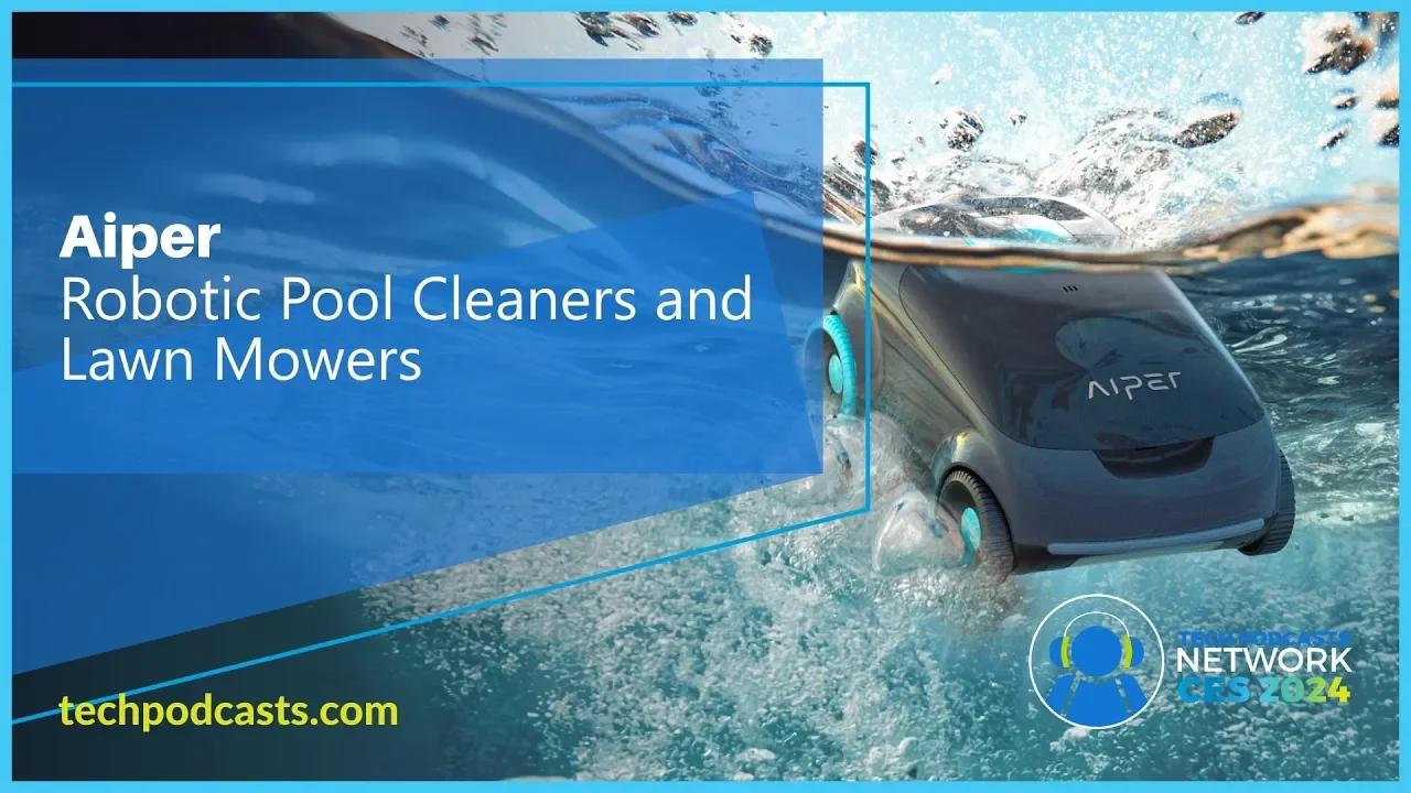 Aiper: Unveiling the new generation of pool and lawn robots @ CES 2024