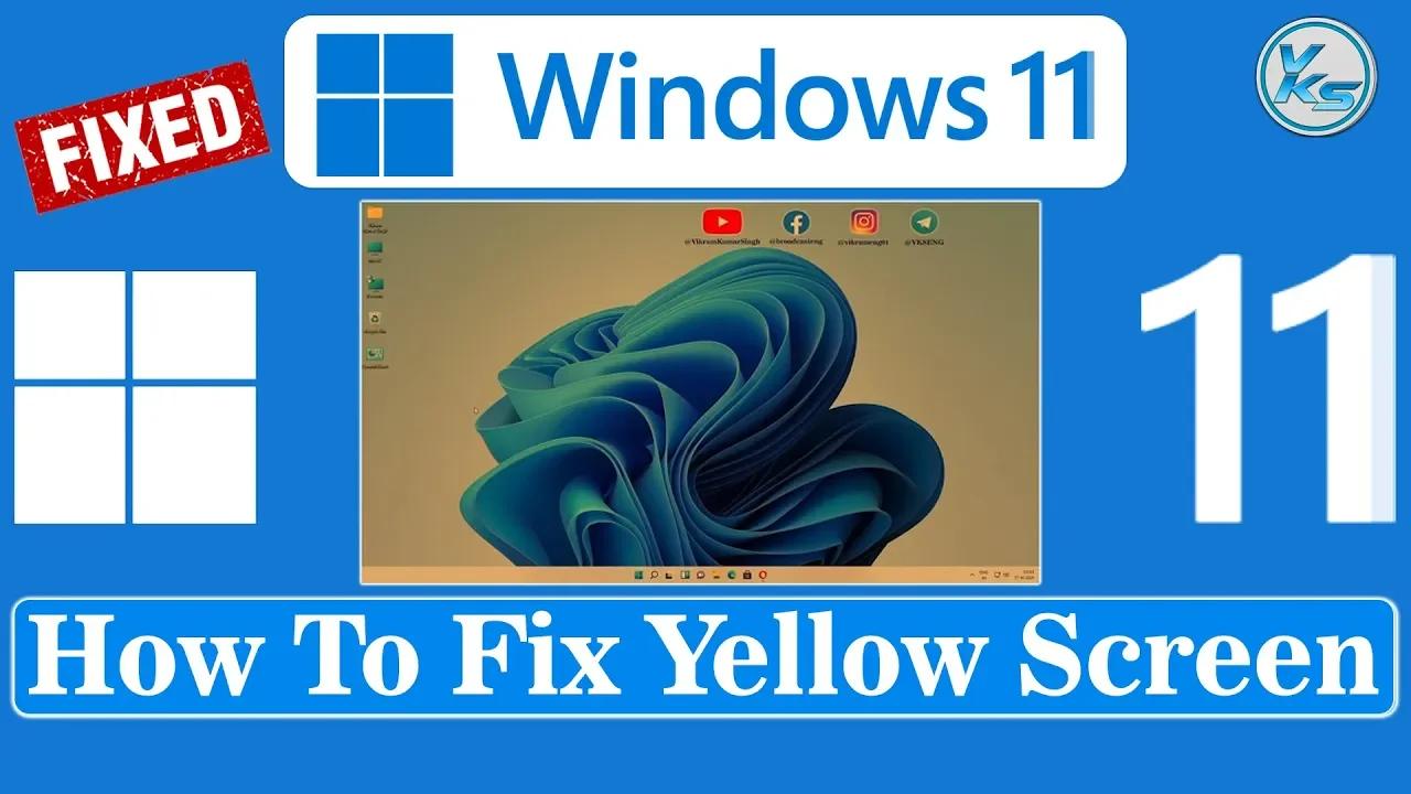 How To Fix Yellow Screen On Windows 11