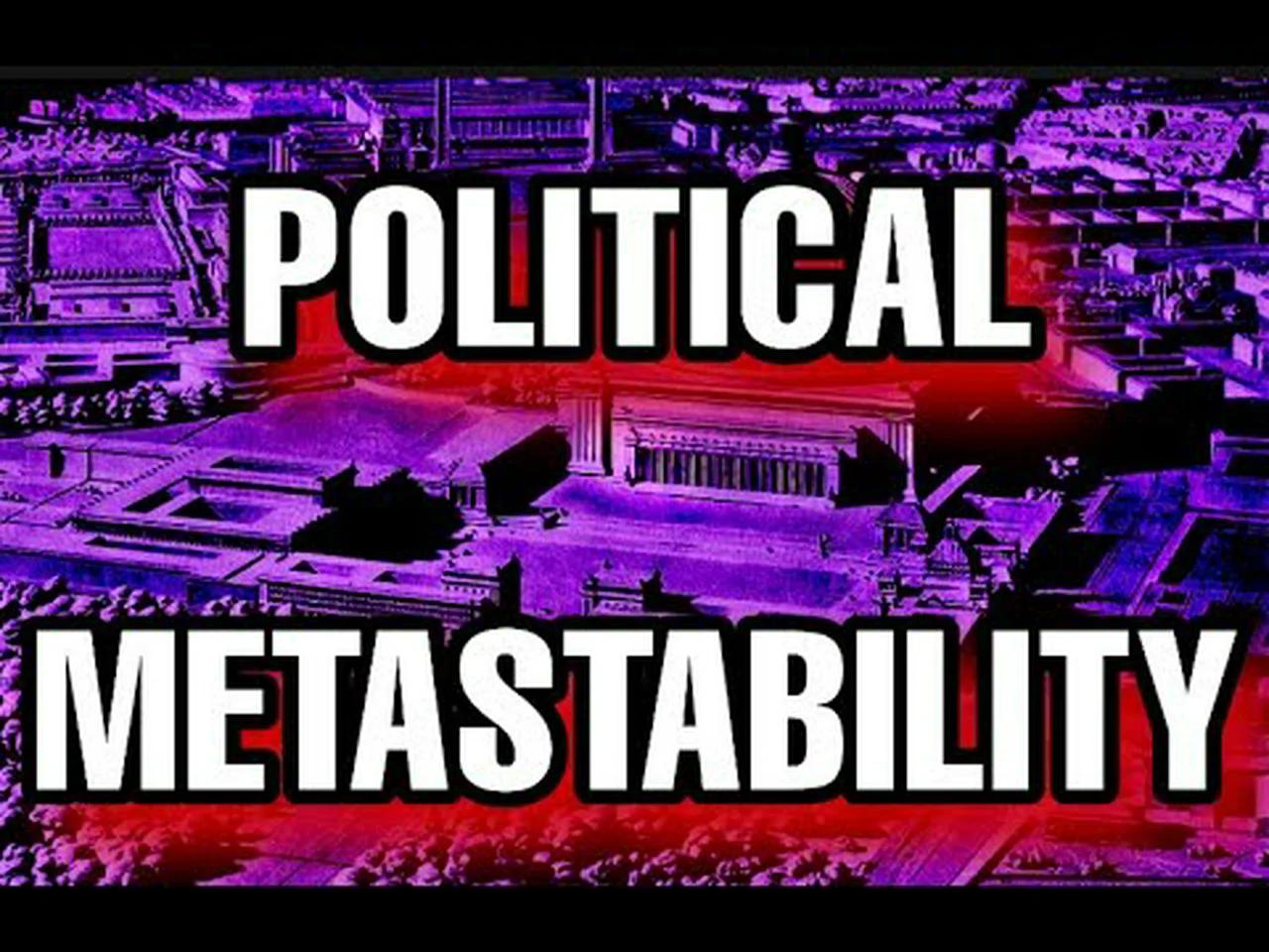 Political Metastability Marcus Cunningham | An Analysis