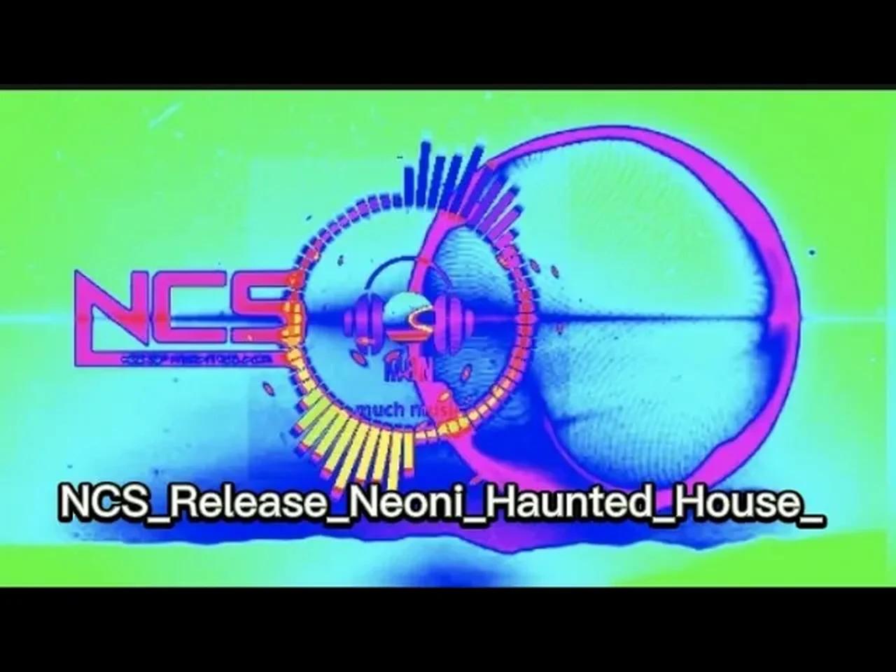 NCS Release Neoni Haunted House #nocopyrightsounds #copyrightfree # ...