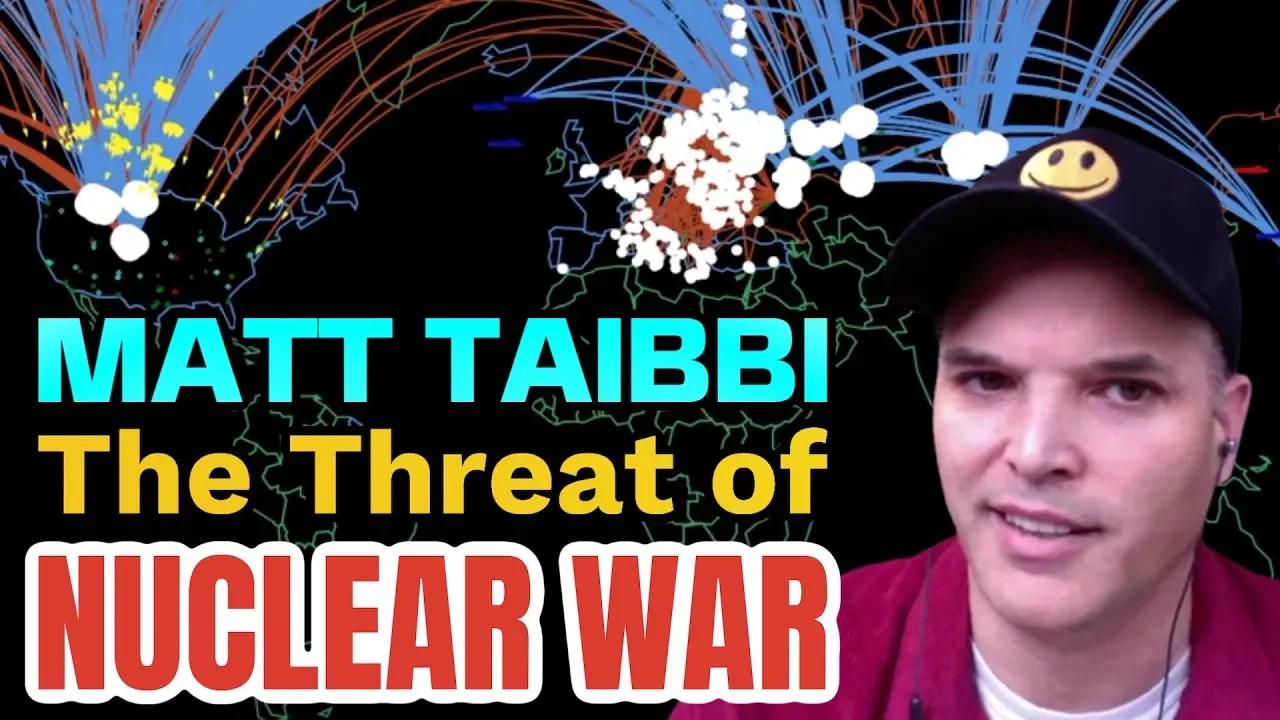 Matt Taibbi on the Threat of Nuclear War