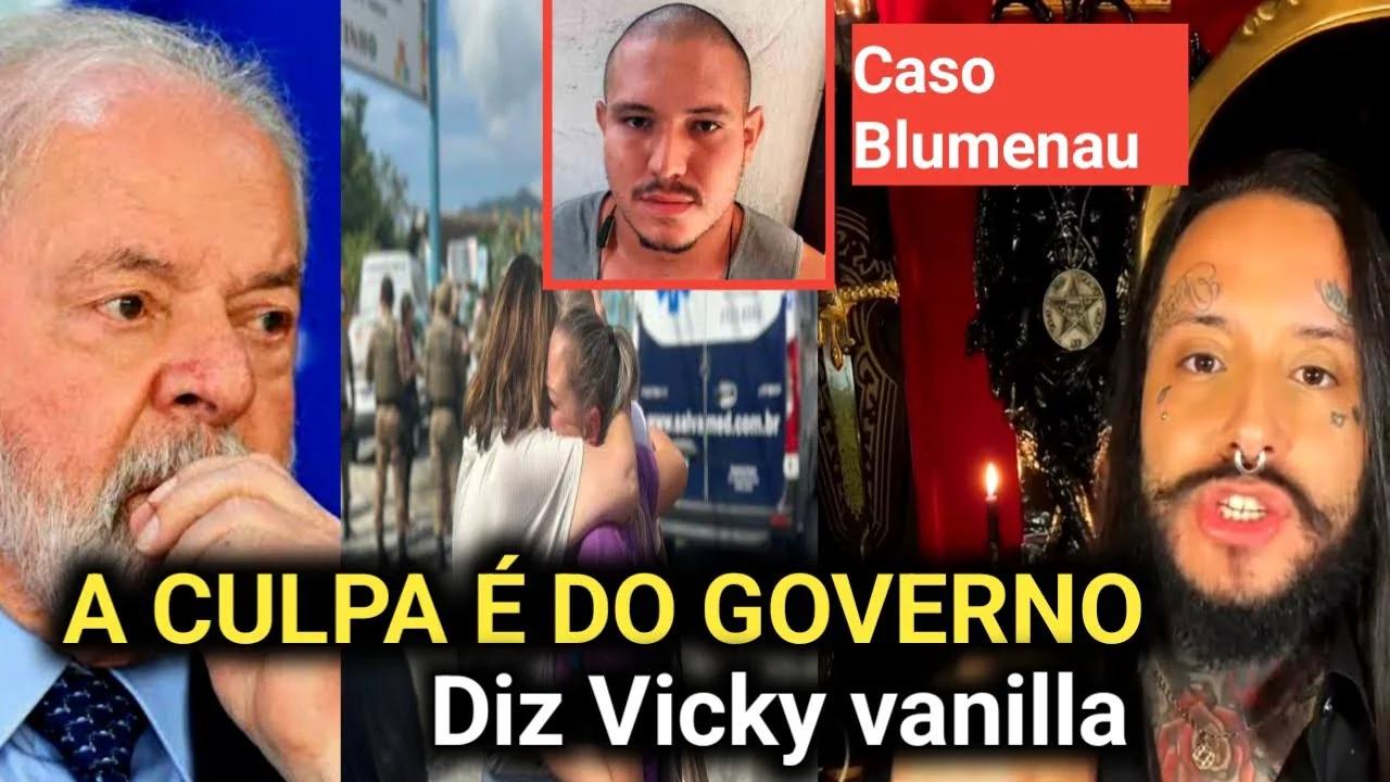 Caso Blumenau-SC ' Vicky Vanilla diz que governo tem culpa por não ...