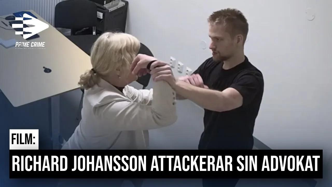 FILM: MÖRDAREN RICHARD JOHANSSON ATTACKERAR SIN ADVOKAT