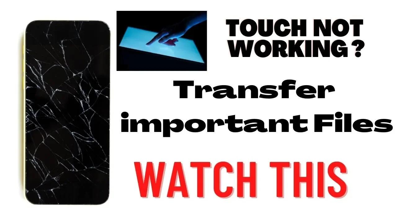 touch not working copy important files | How can I transfer data if my ...