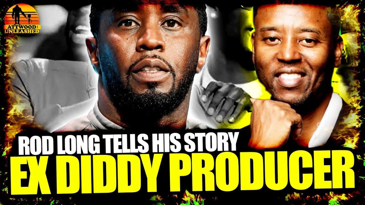 DIDDY PRODUCER EXPOSES THE DARK SIDE OF THE DIDDY CAMP! Rod Long ...