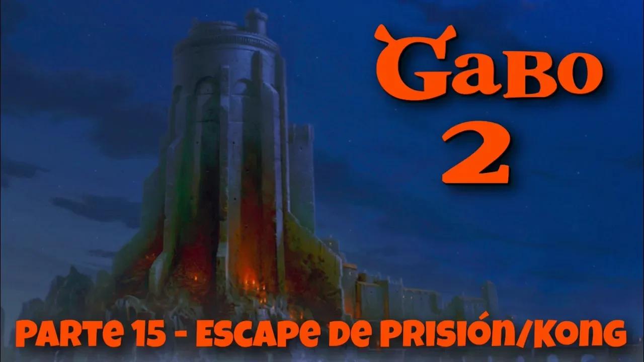 Gabo (Shrek) 2 - Parte 15 / Escape de Prisión / Kong