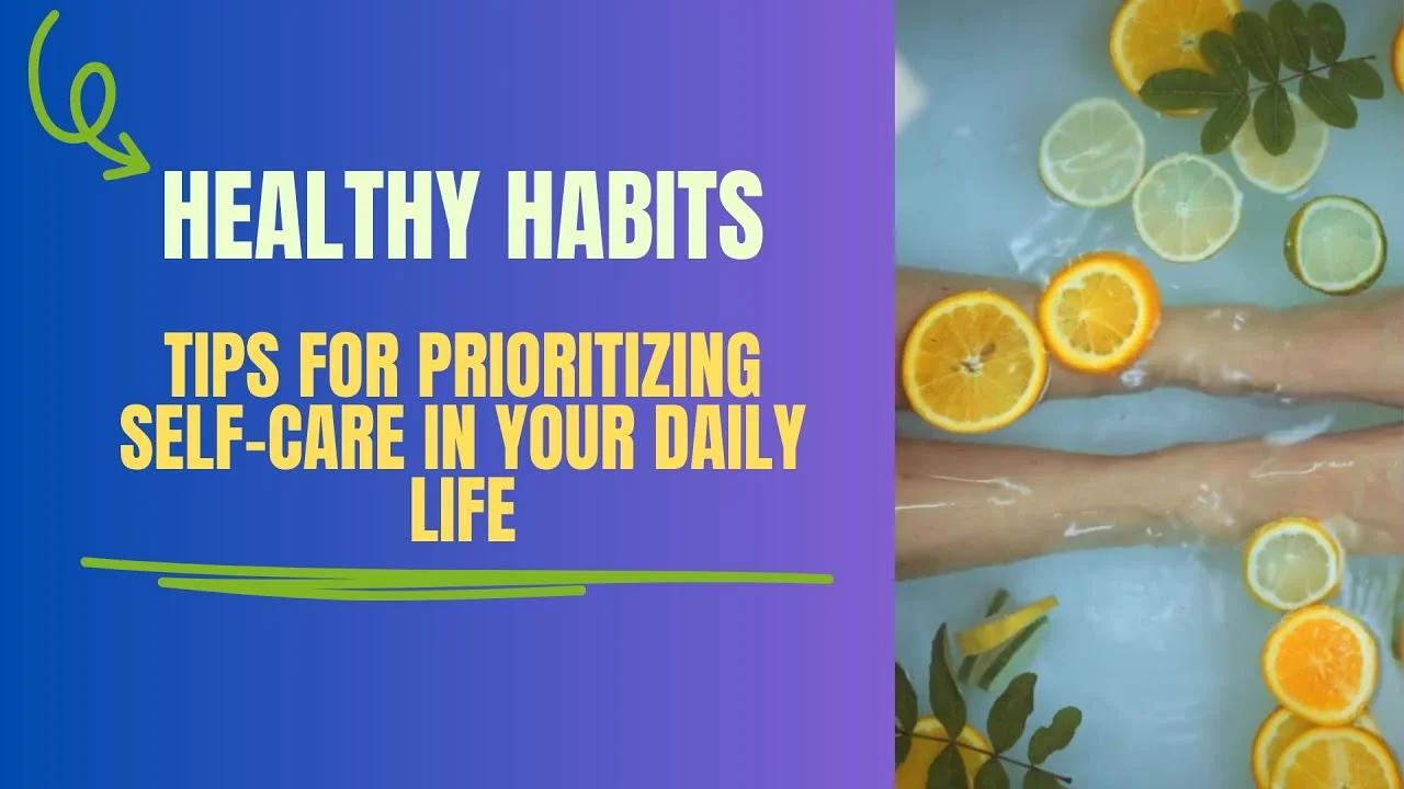 5 Tips for Prioritizing Self Care in Your Daily Life