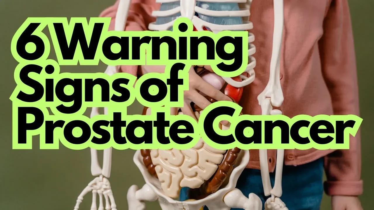 6 Warning Signs of Prostate Cancer