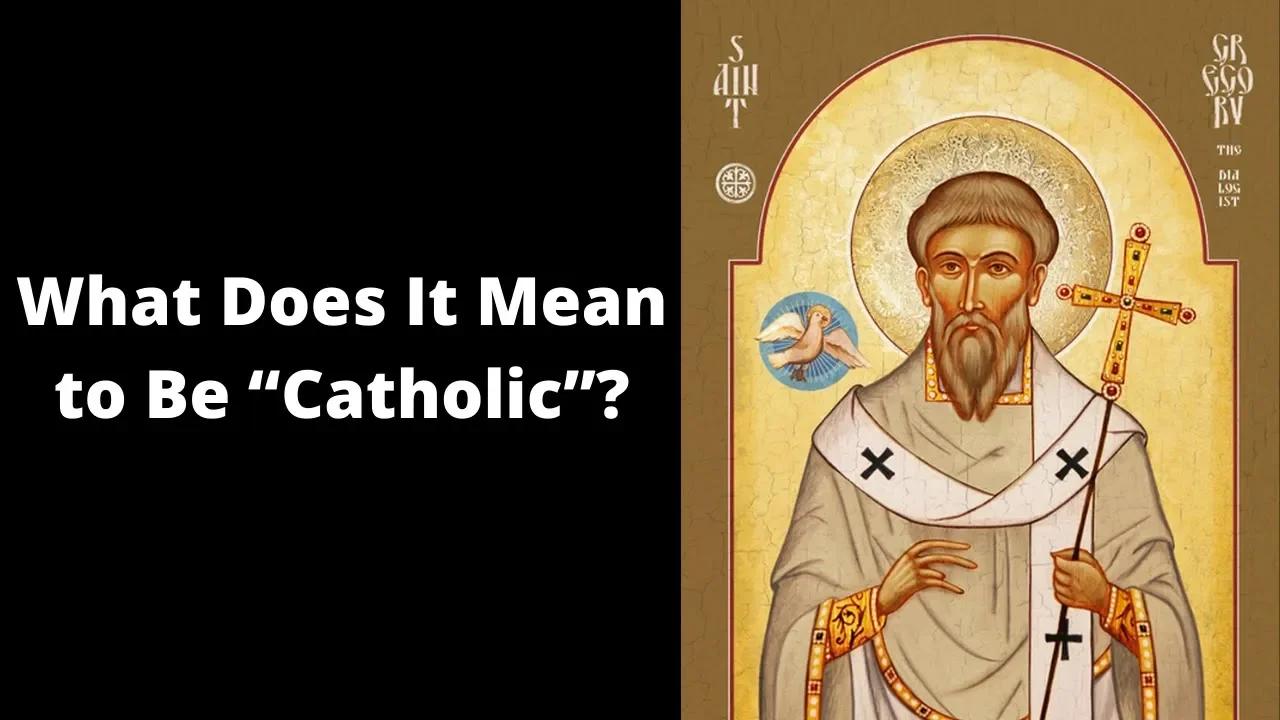 What Does "Catholic" Mean?