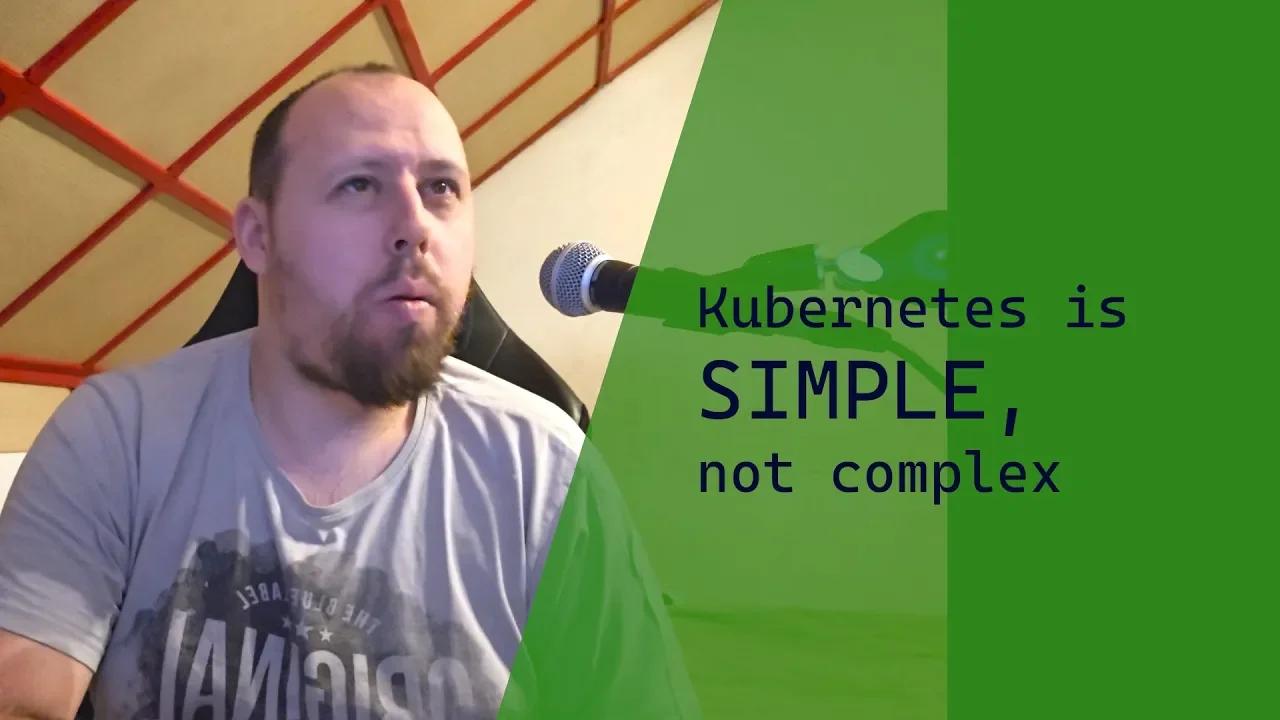 Kubernetes is simple not complex