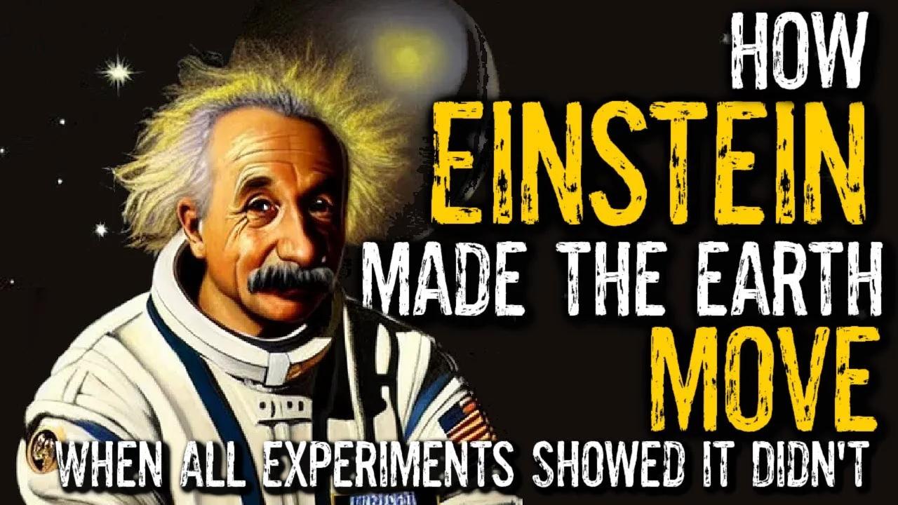 How Einstein Made The Earth Move When All Experiments Showed it Didn't ...