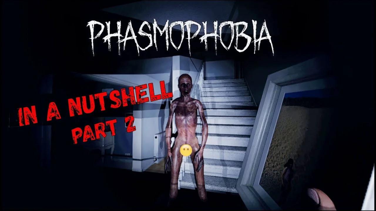 Phasmophobia in a nutshell part 2
