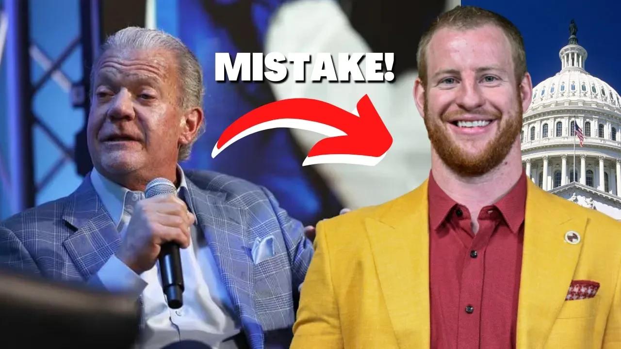 Carson Wentz Was a Mistake I Couldn't Wait To Correct - Jim Irsay