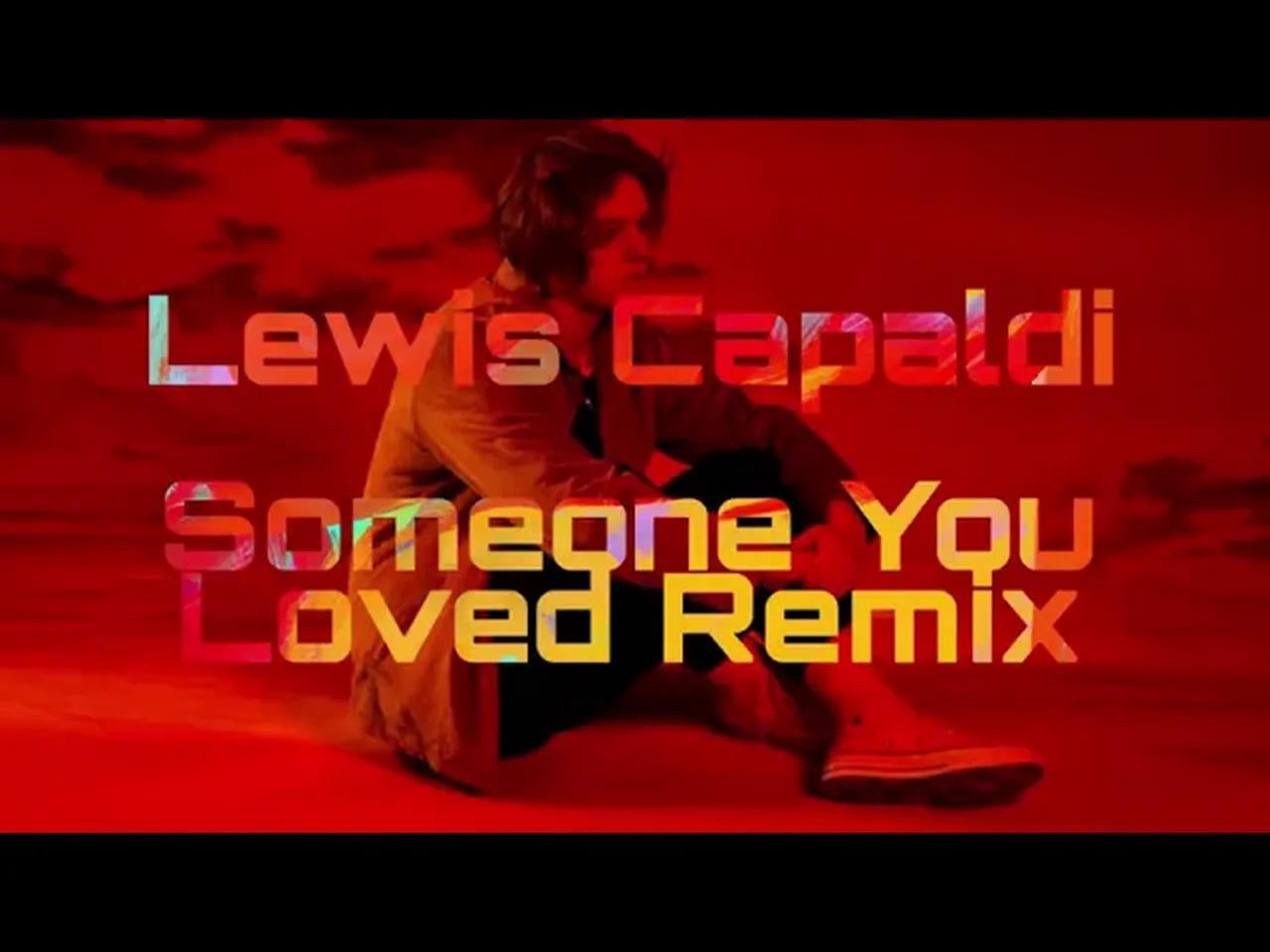 Lewis Capaldi Someone You Loved Remix