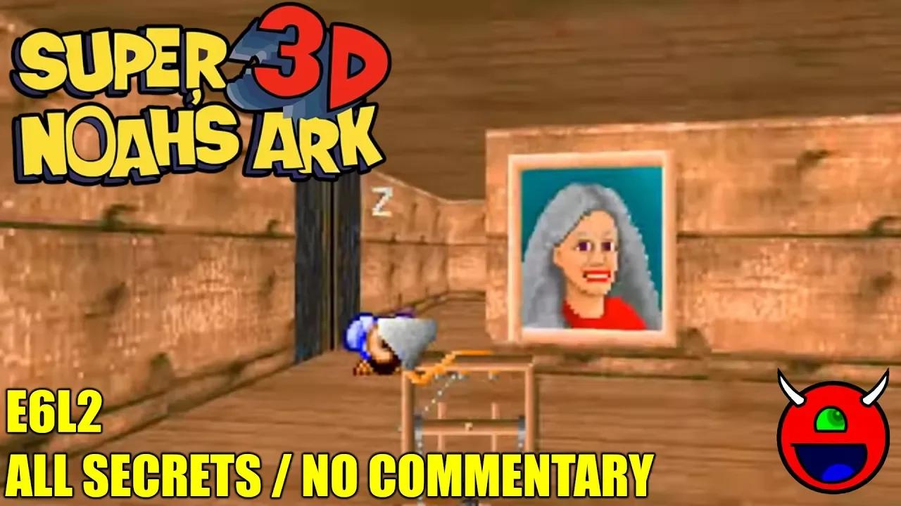 Super Noah's Ark 3D - E6L2 - All Secrets No Commentary