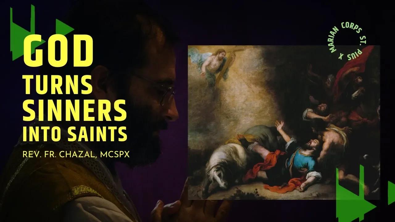 Sermon : God Turns Sinners Into Saints - Fr. Chazal, MCSPX