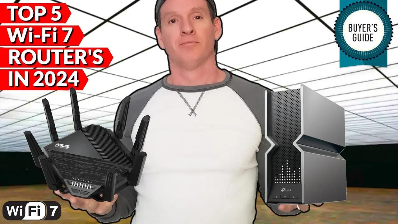 TOP 5 WiFi7 ROUTERS FOR 2024 - ULTIMATE BUYER'S GUIDE