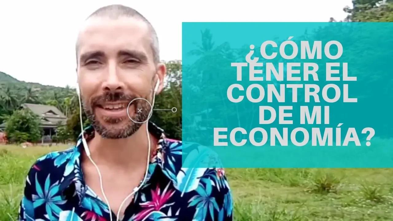 ¿Cómo tener el control de mi economía?...y de mi vida! - Economia de Vida