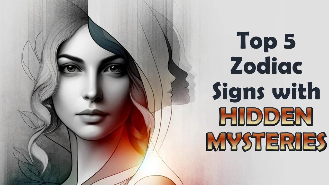 Top 5 Zodiac Signs with HIDDEN MYSTERIES