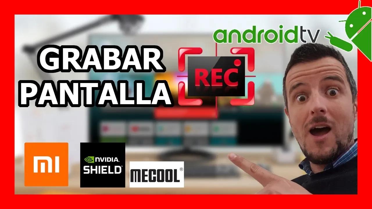 Cómo grabar la pantalla de tu Android TV 🔝 2020 manual en [Español 🇪🇸]