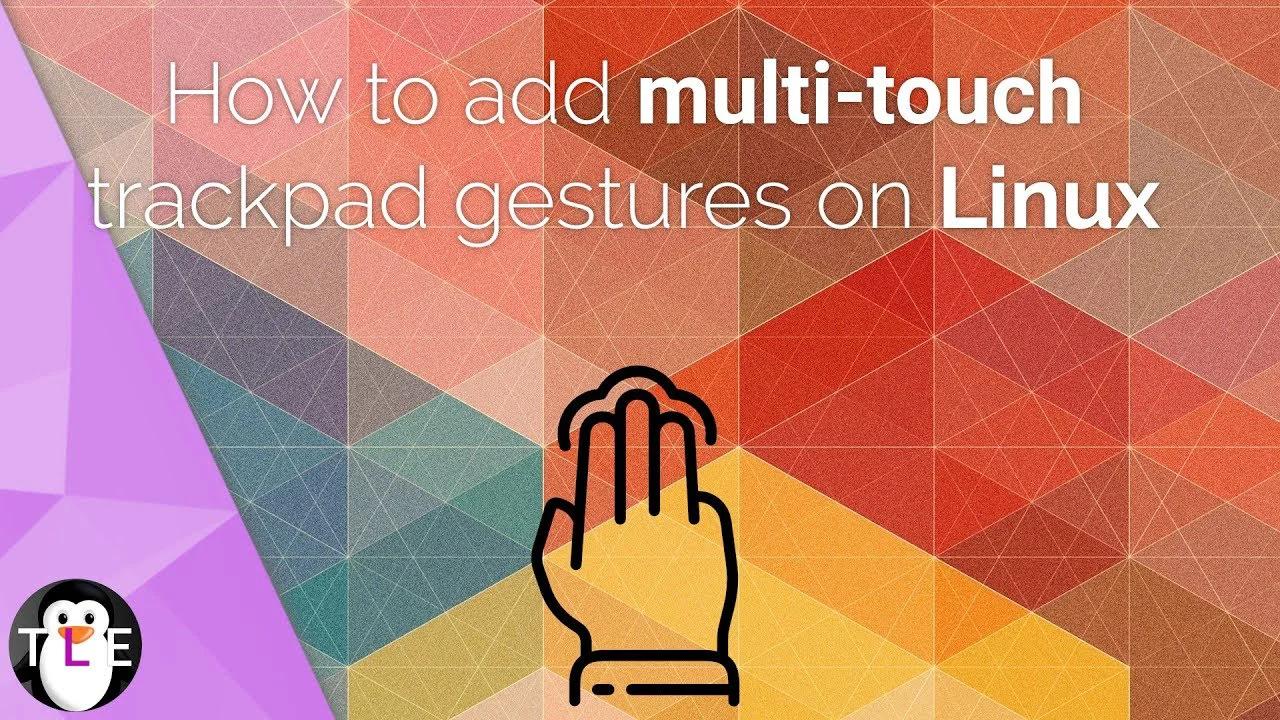 How to add MULTITOUCH trackpad gestures to Linux