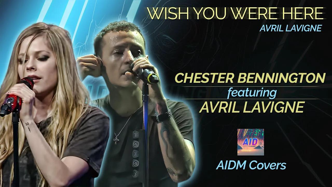 Avril Lavigne - Wish You Were Here ft. Chester Bennington
