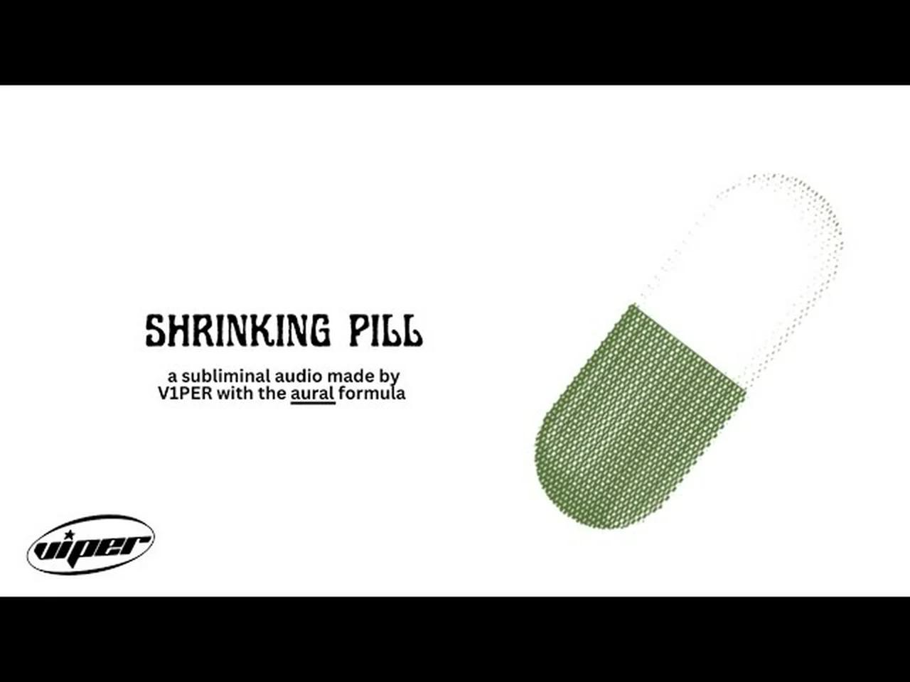 shrinking pill.