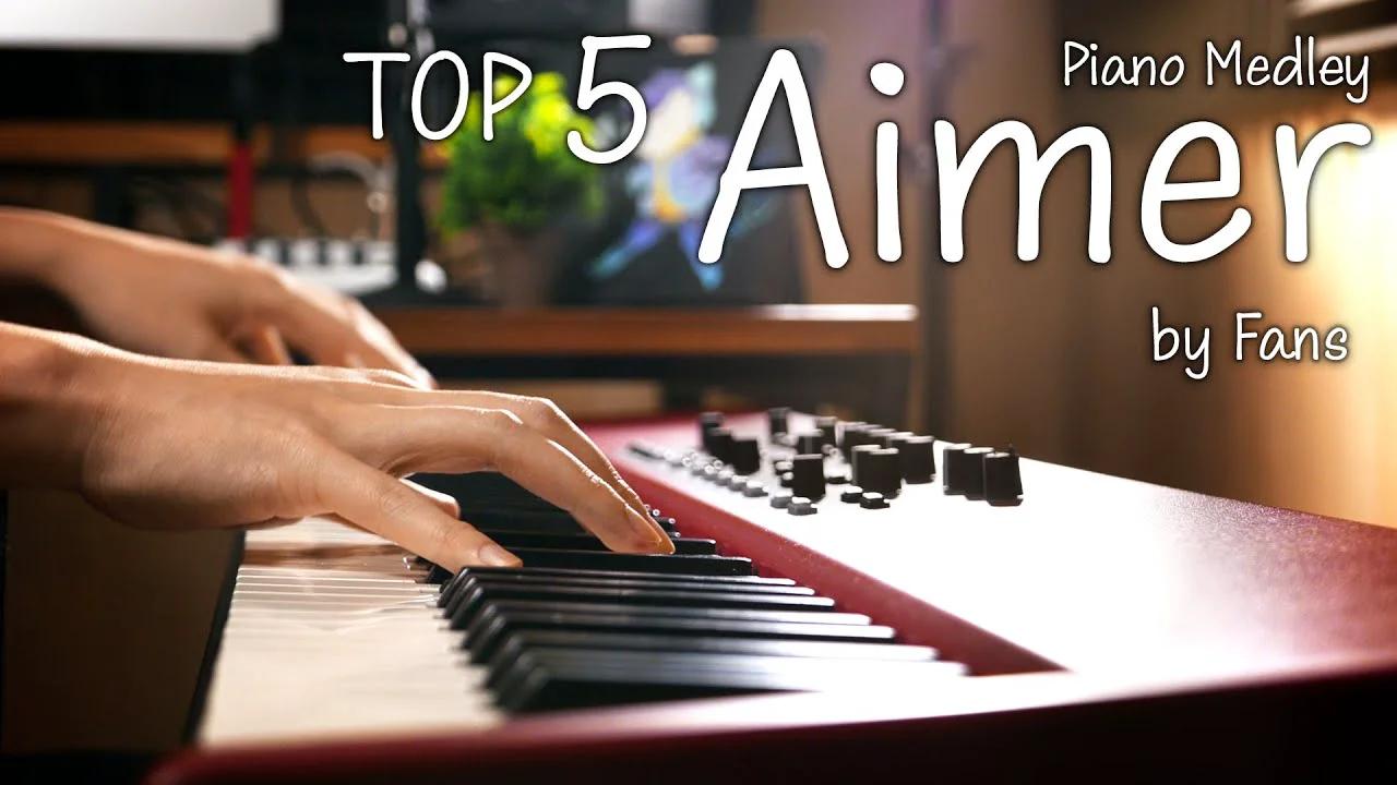 TOP 5 Favorite AIMER Songs Piano Medley chosen by FANS｜SLSMusic