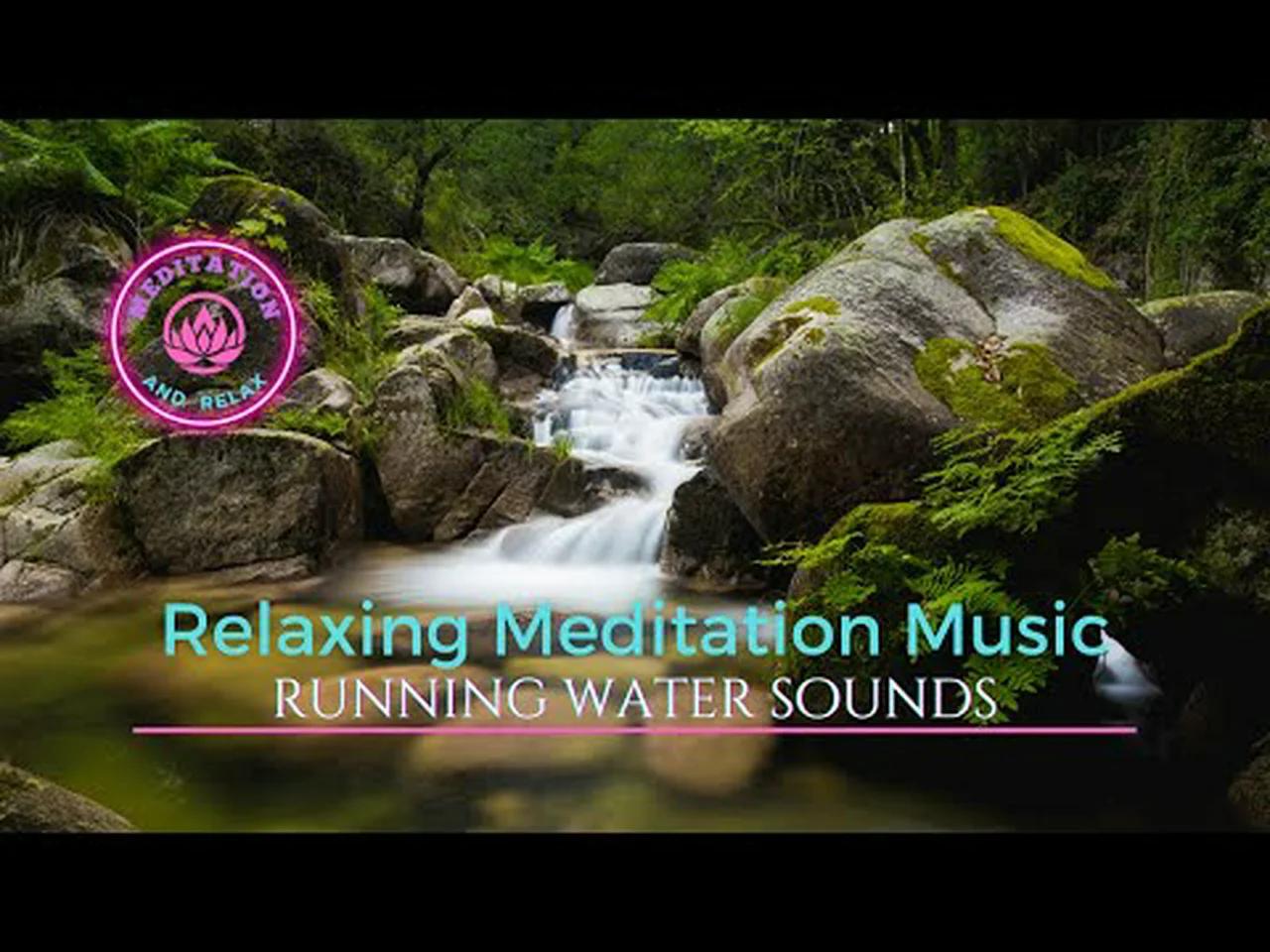 Running Water Sounds Relaxing Meditation Music