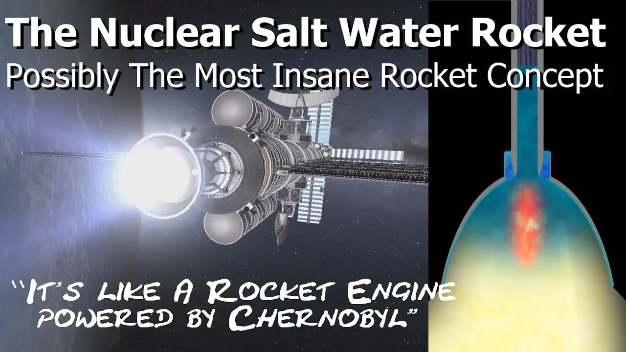 The Nuclear Salt Water Rocket - Possibly the Craziest Rocket Engine ...