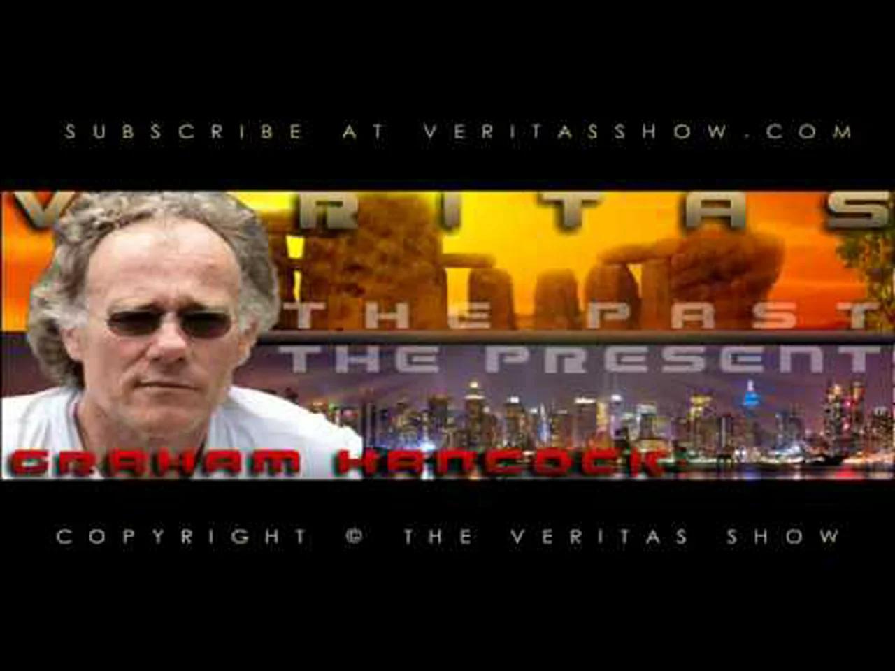 Veritas Show - Graham Hancock - Entangled Between The Past and The Present - 5 of 6