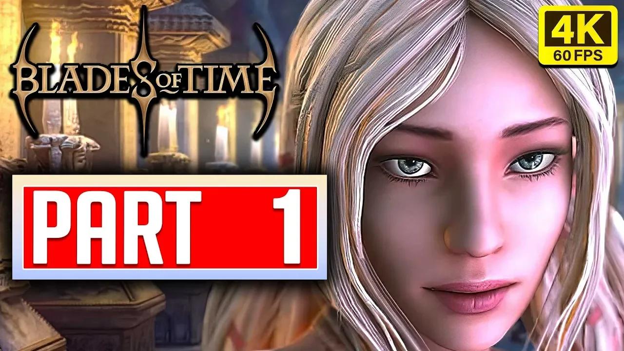 BLADES OF TIME 100% Walkthrough PART 1 Longplay No Commentary Gameplay [4K 60FPS] (XBOX, PS3)