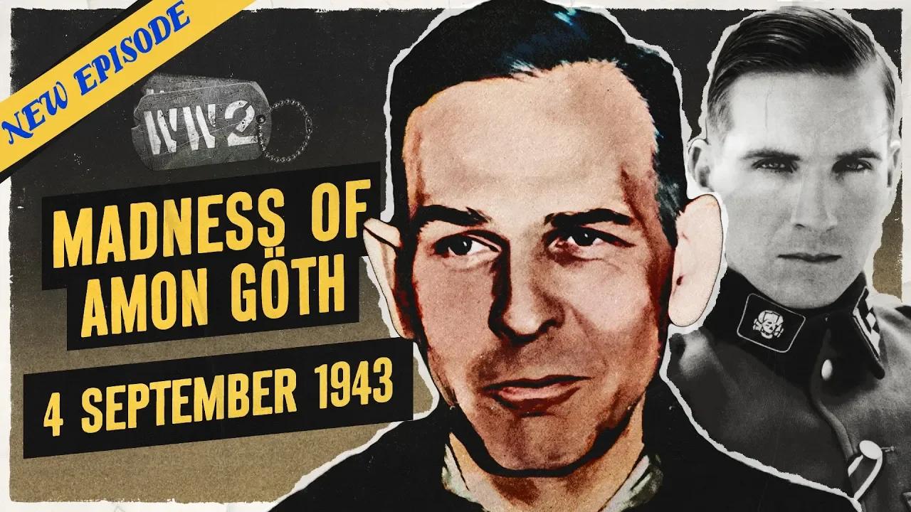 Amon Göth: The Super Nazi - WAH 076 - September 4, 1943