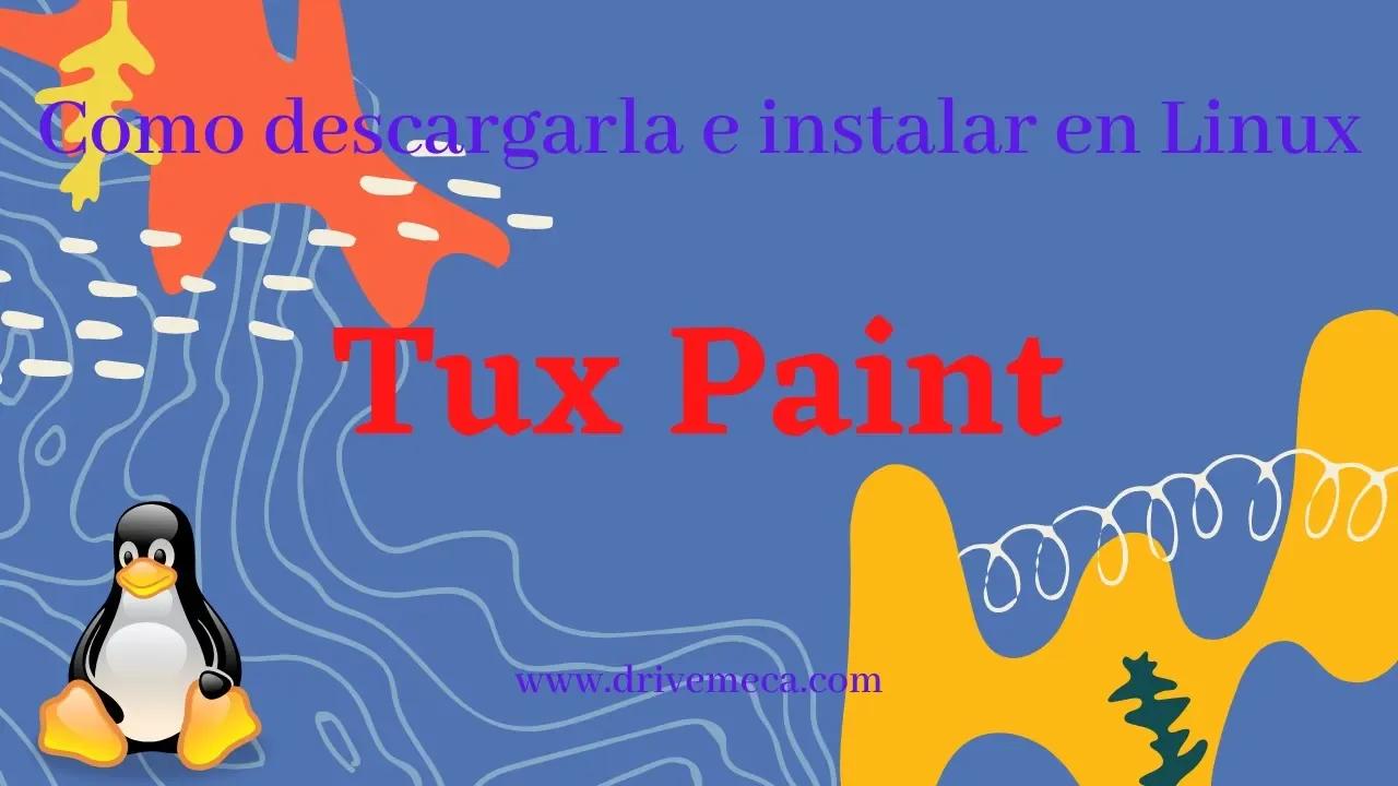 Tux Paint - Como descargarla e instalar en Linux