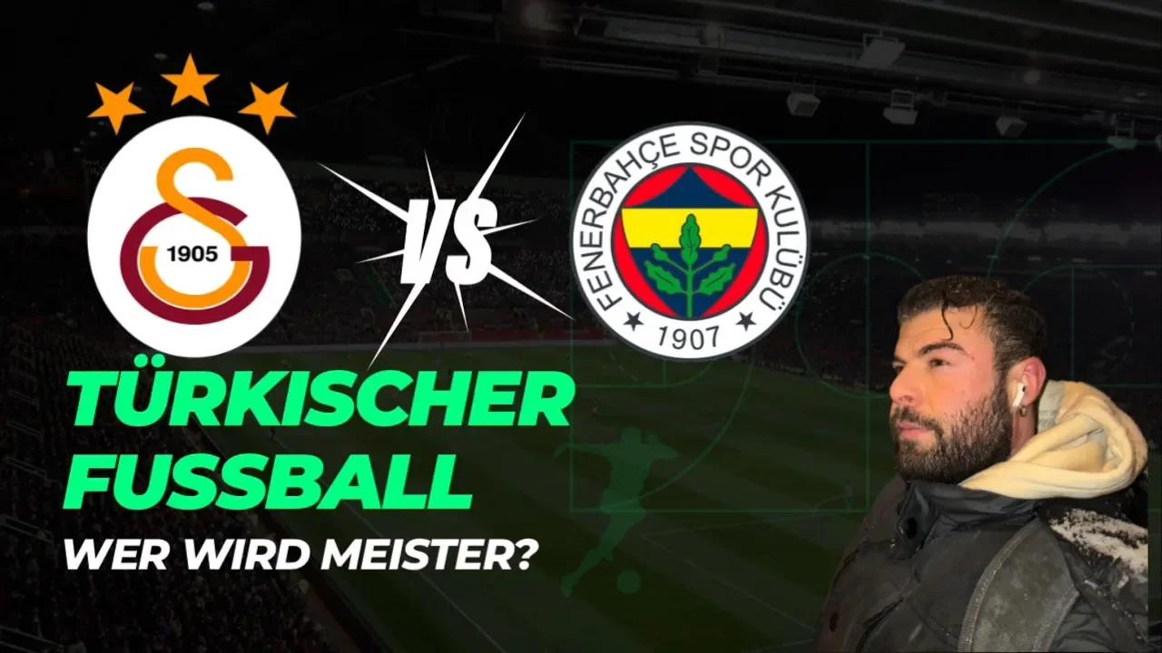 Galatasaray vs Fenerbahçe // Wer wird Meister 2024