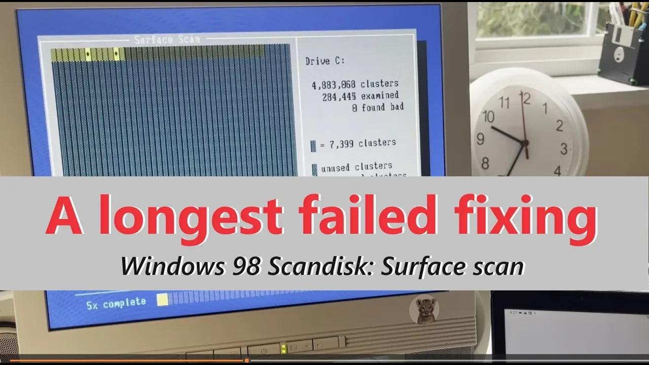A longest failed fixing - Experience Windows 98 Scandisk: Surface scan