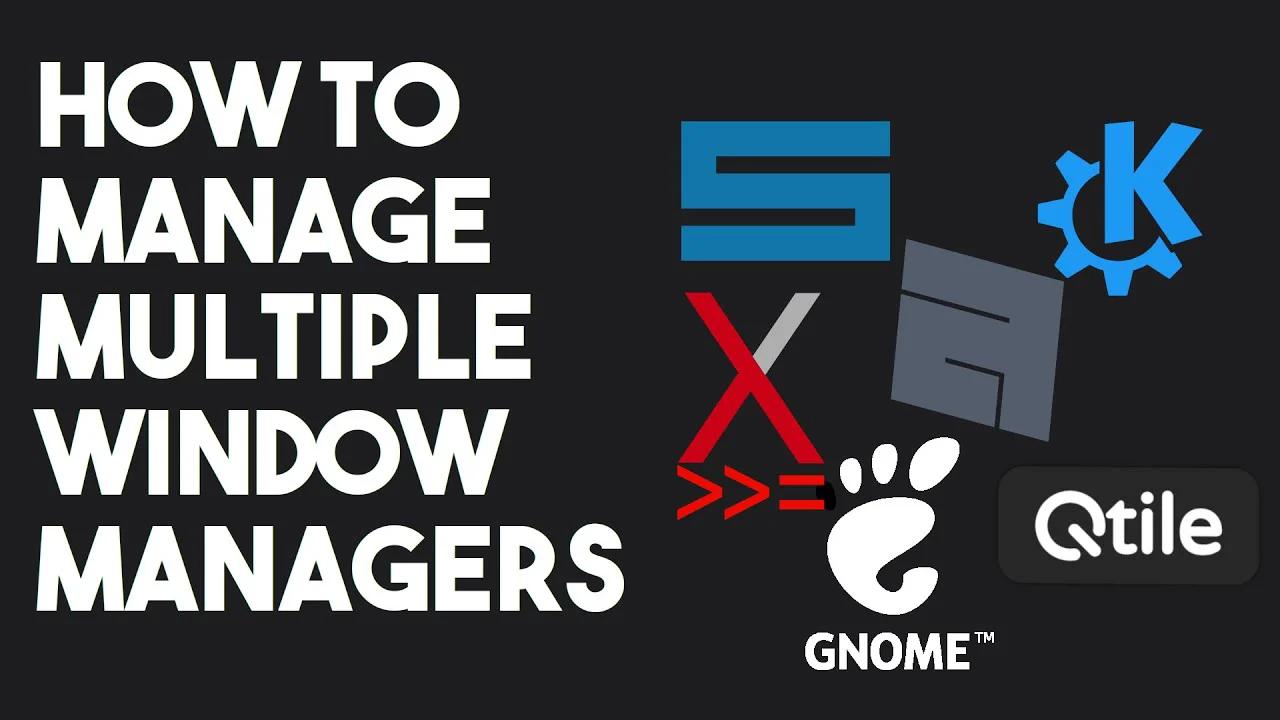 Tips for Managing Multiple Window Managers