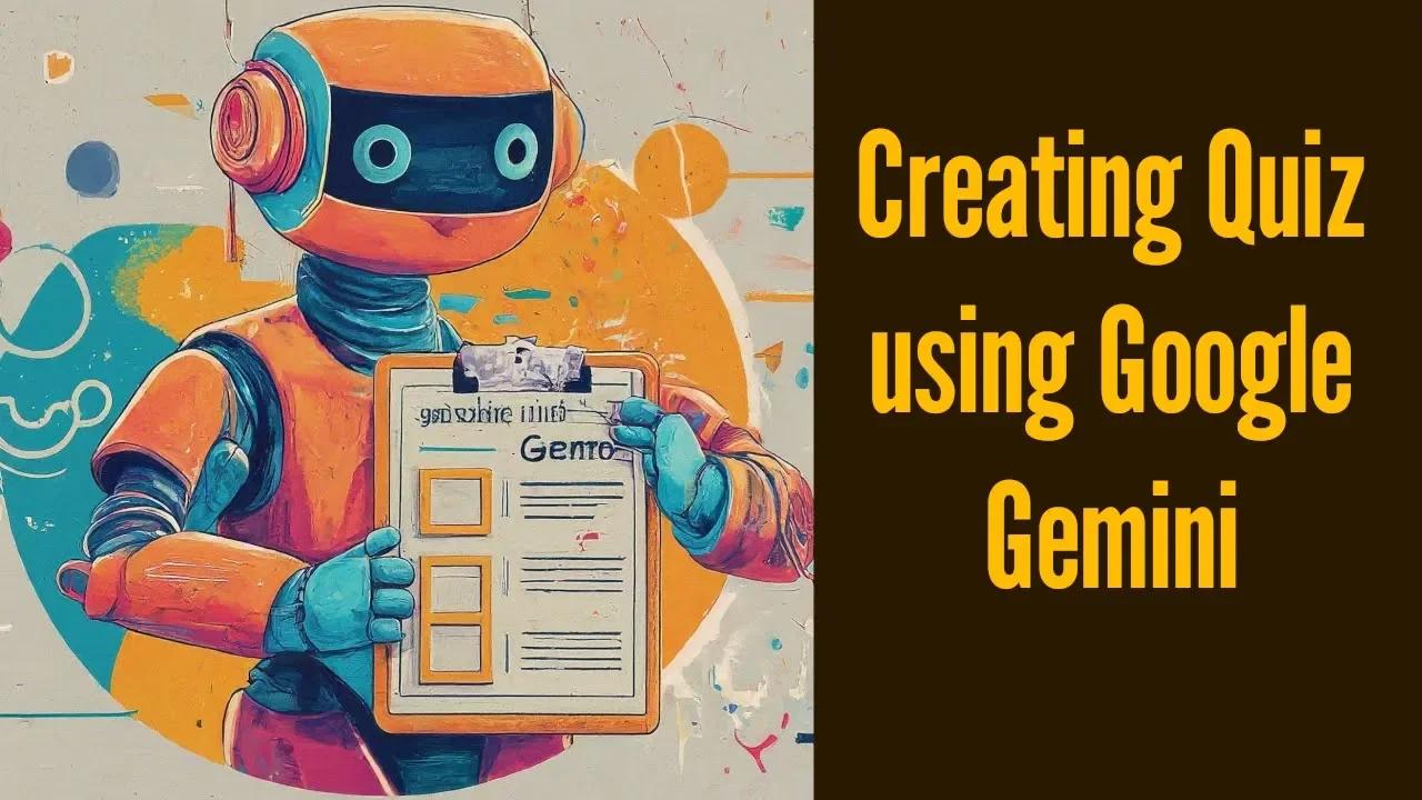 Creating Quiz using Google Gemini Creating Quiz using Google Gemini