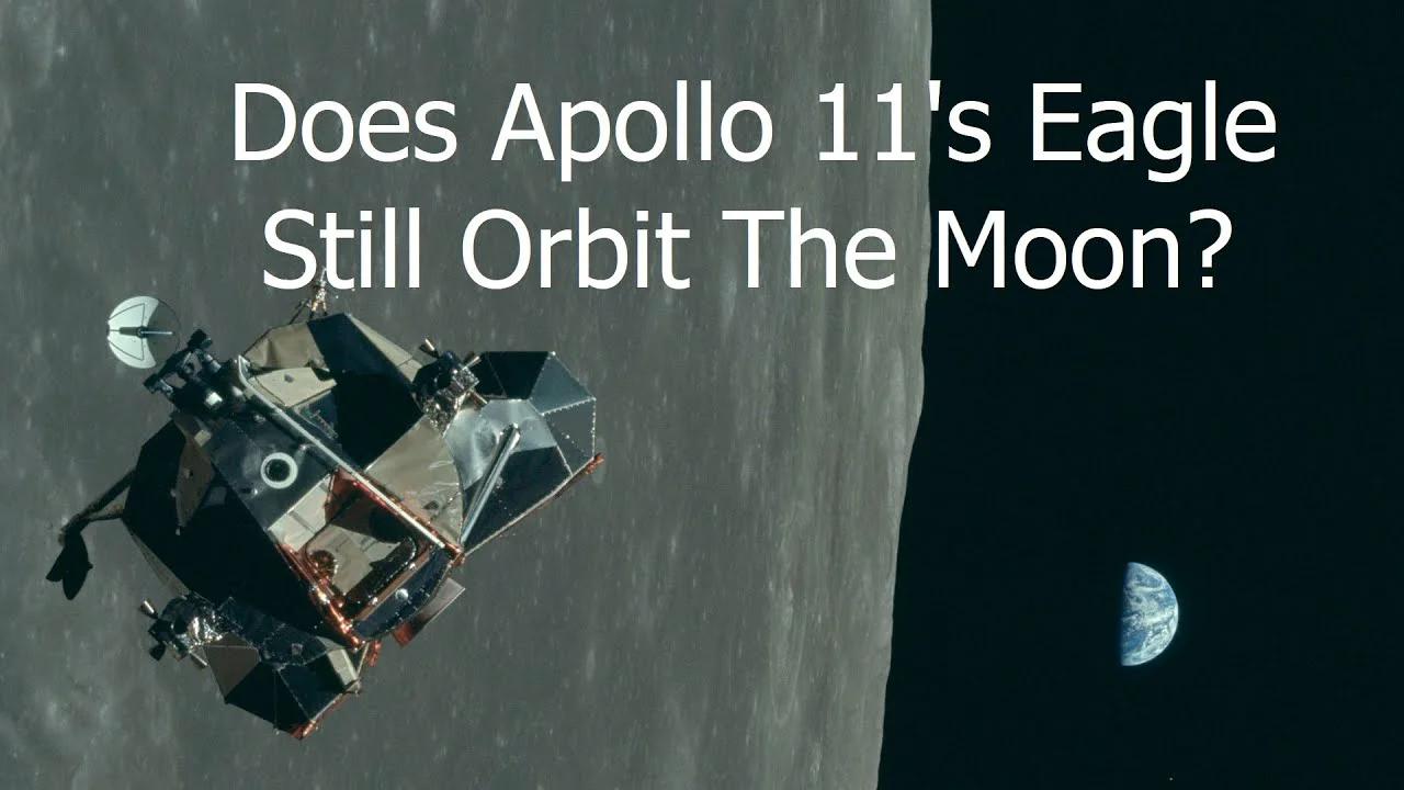 Is Apollo 11 S Lunar Module Still In Orbit Around The Moon 52 Years Later