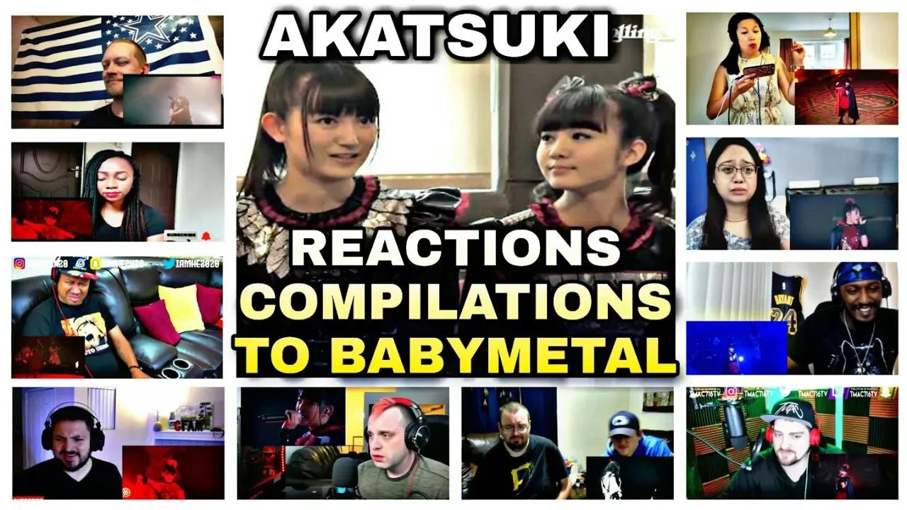 BABYMETAL - AKATSUKI (REACTION COMPILATIONS)