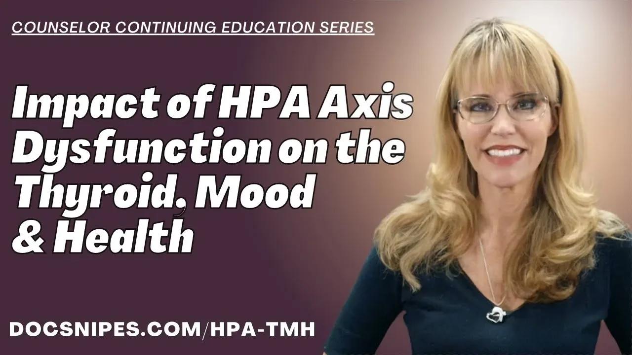 Impact of HPA Axis Dysfunction on the Thyroid, Mood and Health ...