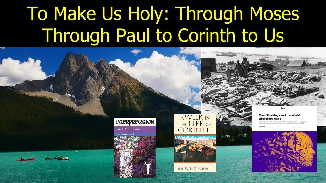 To Make Us Holy: Through Moses through Paul to Corinth to Us