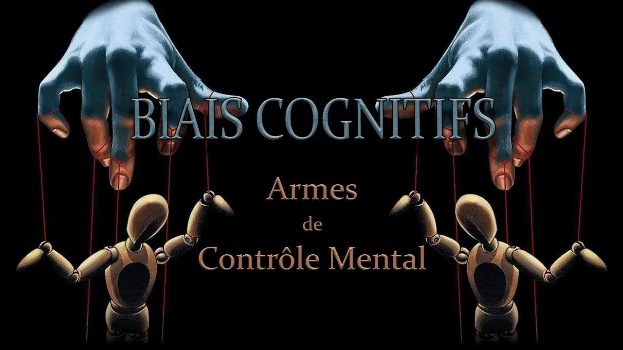 Biais Cognitifs, Armes de Contrôle Mental #0