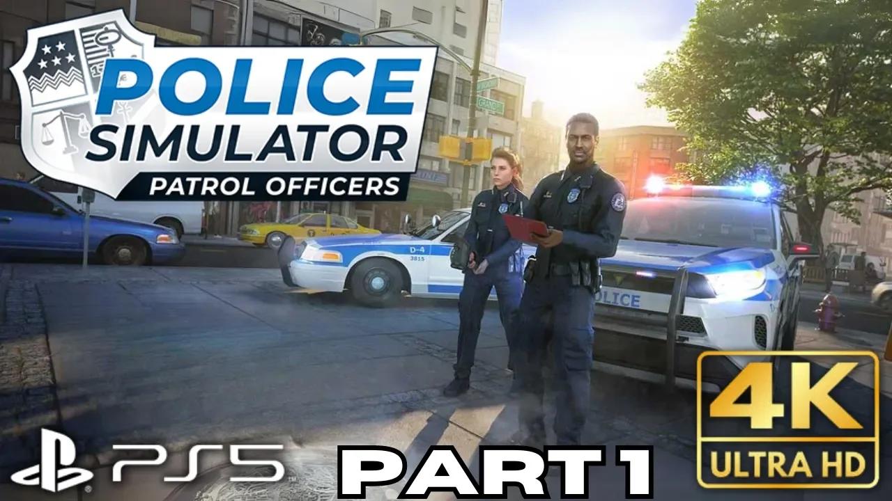 Police Simulator Patrol Officers Gameplay Part 1 | PS5 PS4 Games | 4K ...